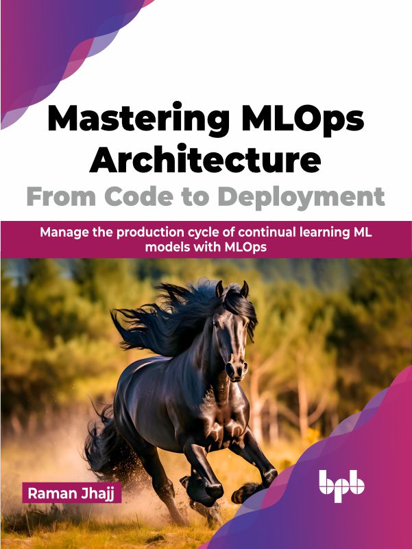 Buy Mastering MLOps Architecture: From Code to Deployment book 📚 Online for – BPB Online
