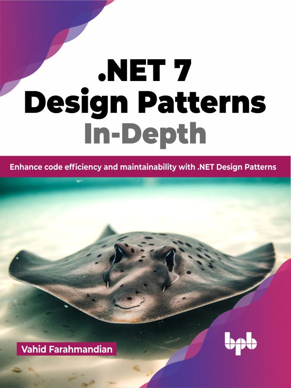 Buy .NET 7 Design Patterns In-Depth book 📚 Online for – BPB Online