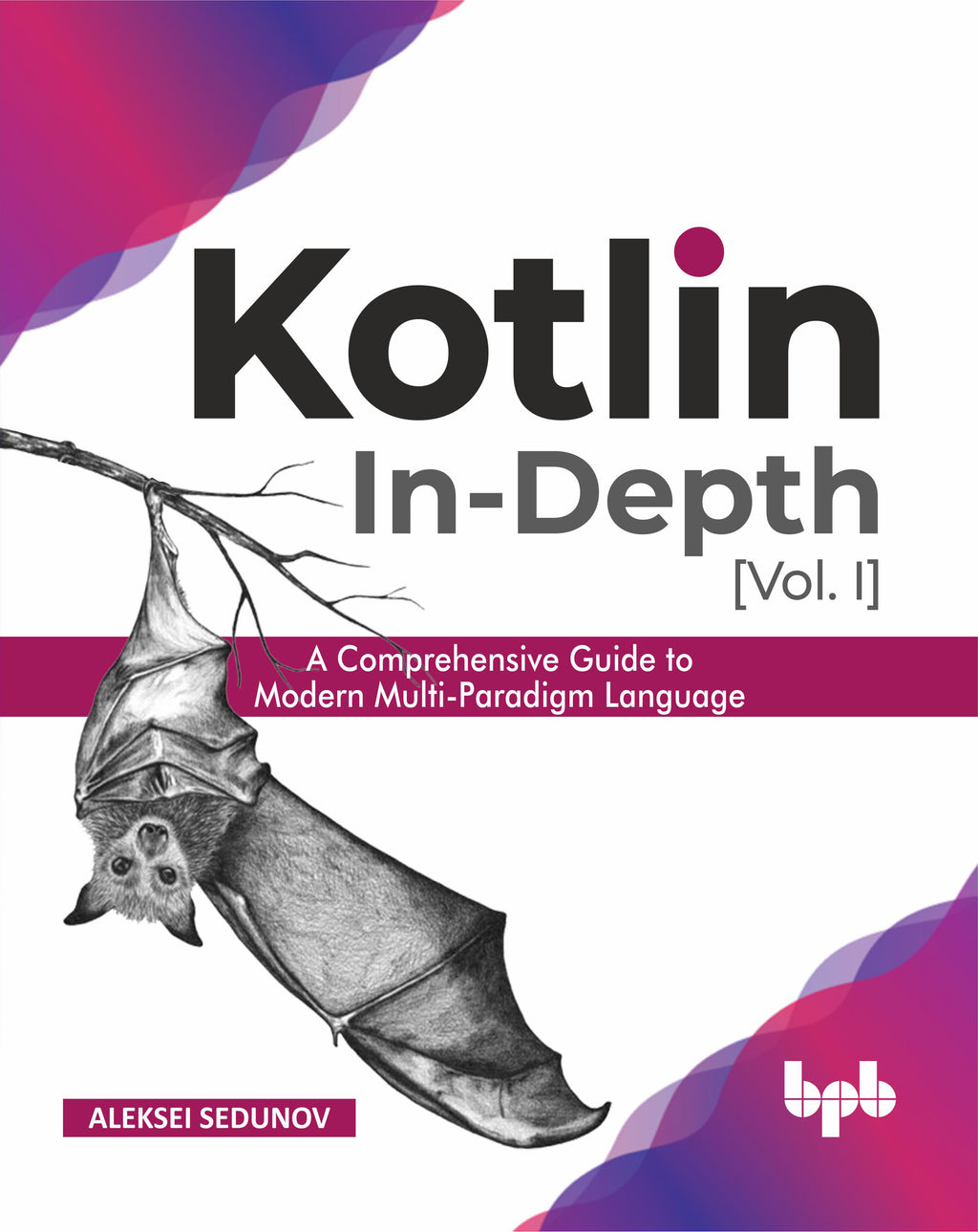 Buy Kotlin In-Depth [Vol-I] book 📚 Online for – BPB Online