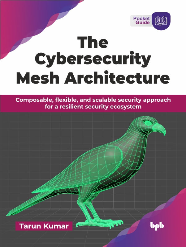 Buy The Cybersecurity Mesh Architecture book 📚 Online for – BPB Online
