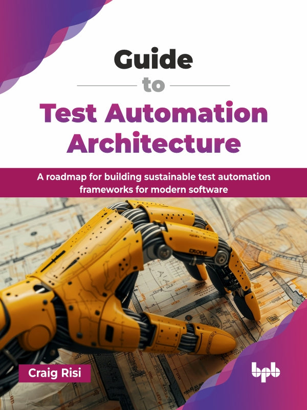 Guide to Test Automation Architecture – BPB Online