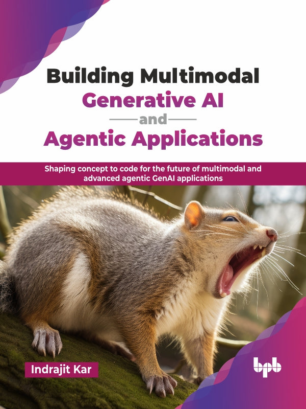 Building Multimodal Generative AI and Agentic Applications – BPB Online