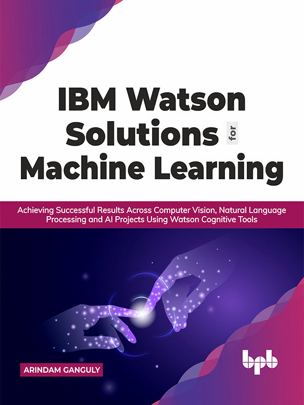 Buy IBM Watson Solutions for Machine Learning book 📚 Online for – BPB ...